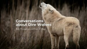 Conversations About Dire Wolves - The Academy for Dog Trainers